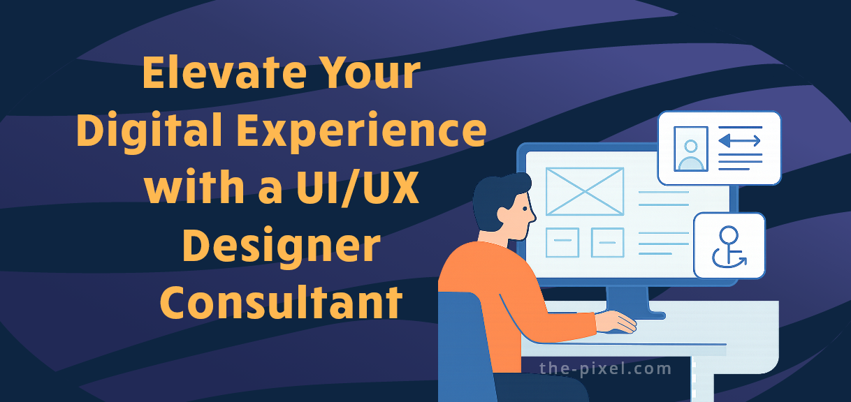 UI/UX Designer Consultant Services | ThePixel